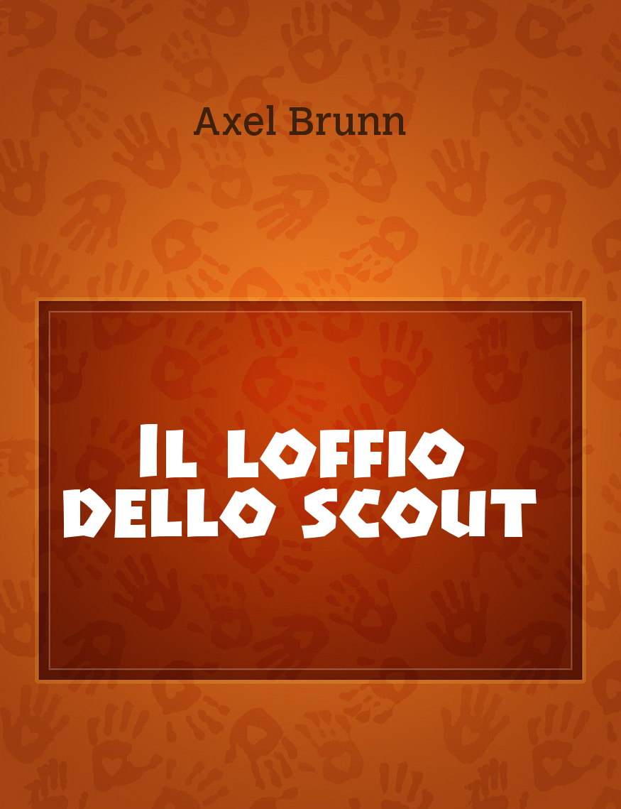 Il loffio dello scout, il racconto di Axel Brunn - Storiebrevi - ilmiolibro