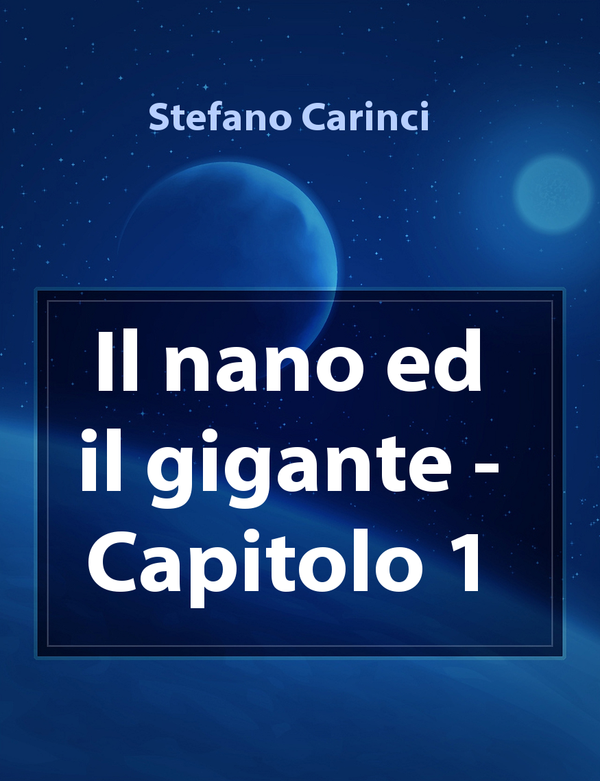Il nano ed il gigante - Capitolo 1, il racconto di Stefano Carinci ...