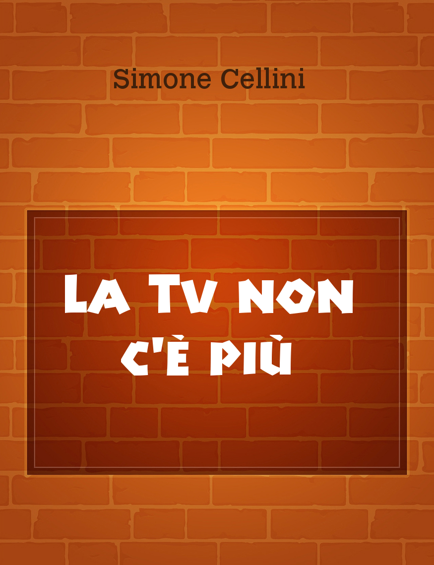 La Tv non c'è più, il racconto di Simone Cellini - Storiebrevi - ilmiolibro