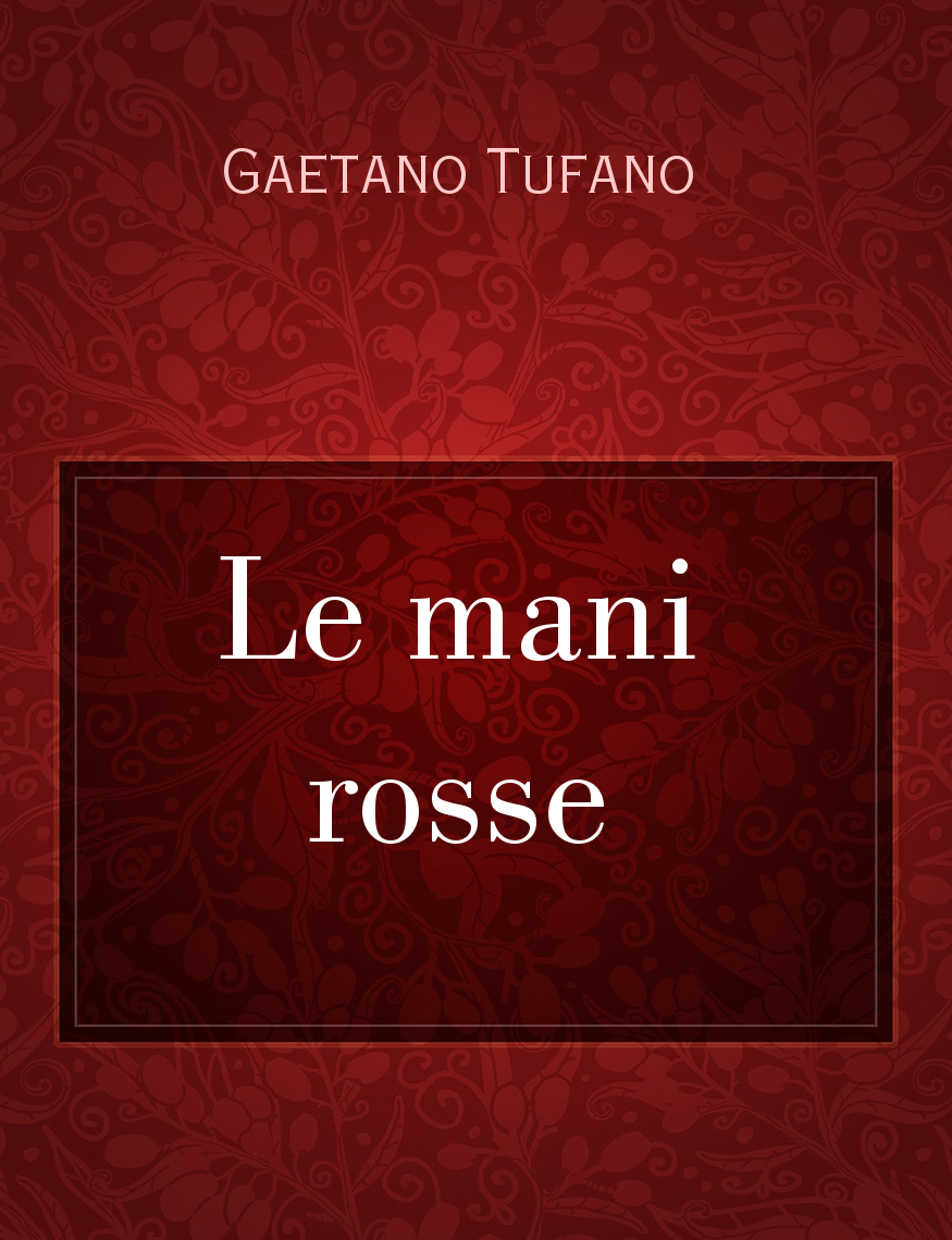 Le mani rosse, il racconto di Gaetano Tufano - Storiebrevi - ilmiolibro