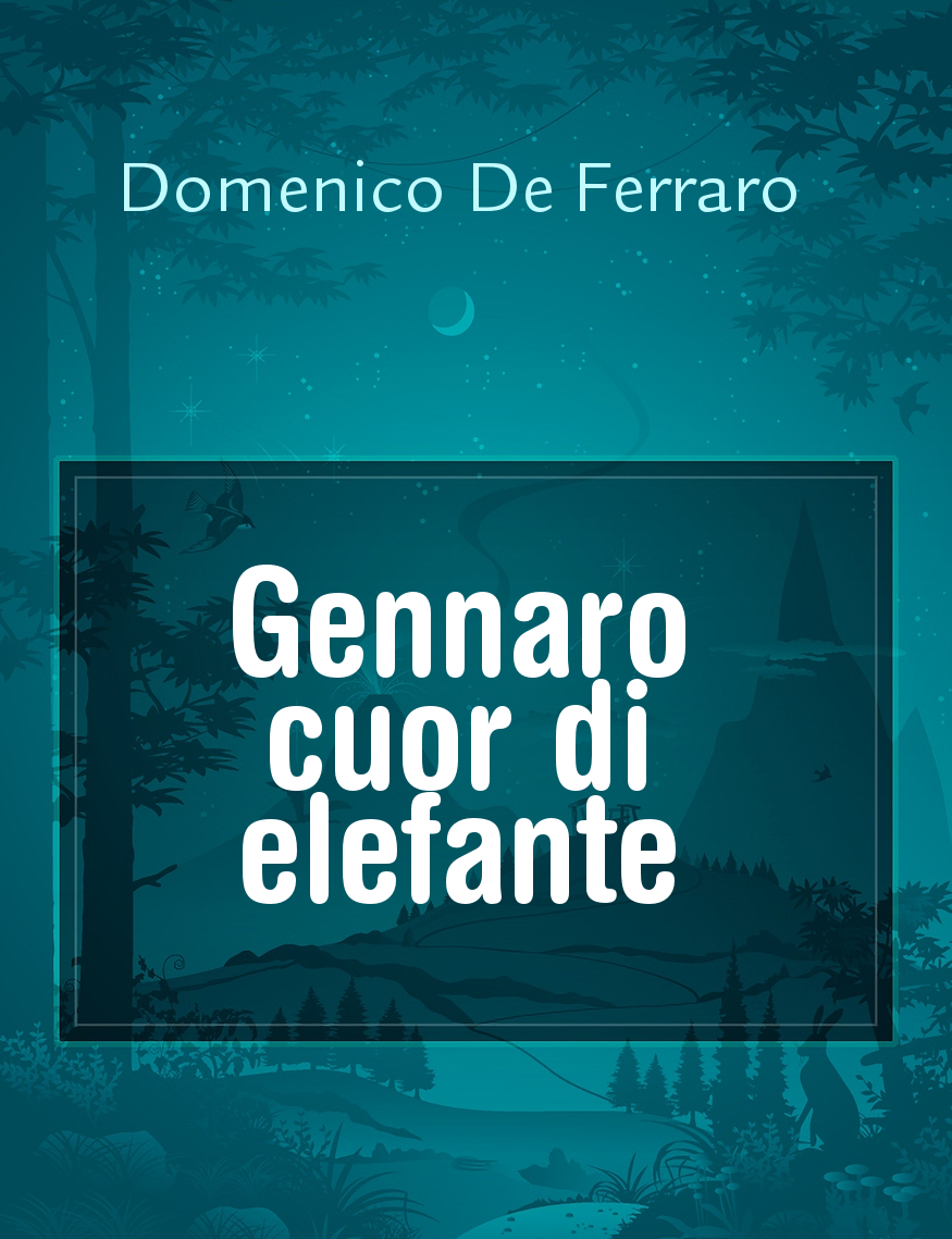 Gennaro cuor di elefante, il racconto di Domenico De Ferraro ...