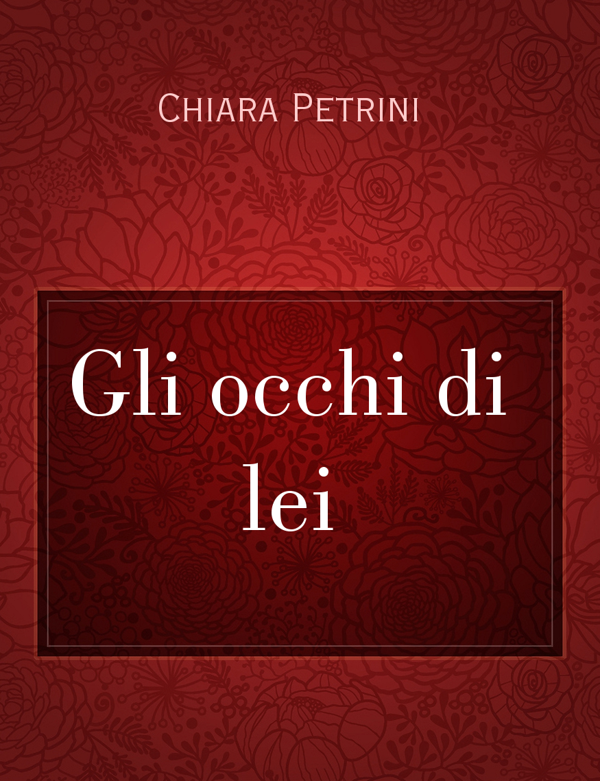 Gli occhi di lei, il racconto di Chiara Petrini - Storiebrevi - ilmiolibro