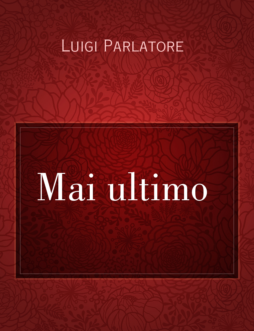 Mai ultimo, il racconto di Luigi Parlatore - Storiebrevi - ilmiolibro