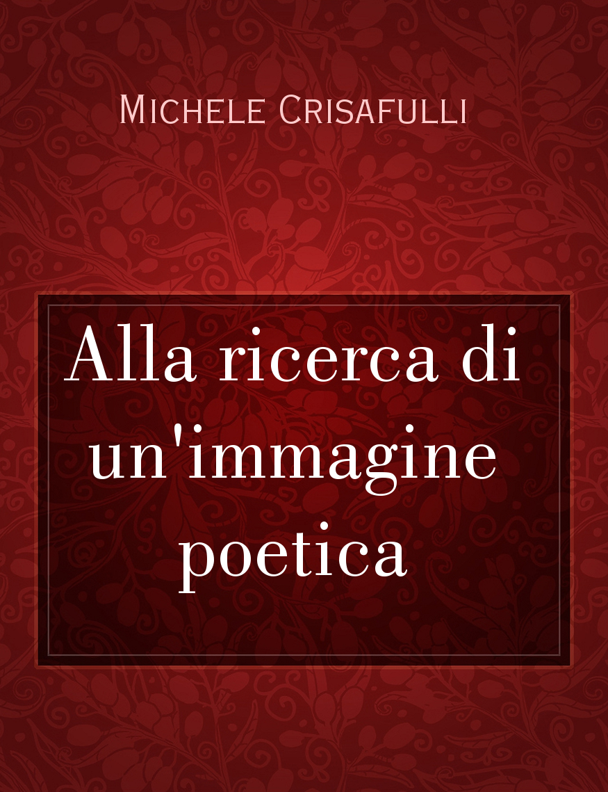 Alla ricerca di un'immagine poetica, il racconto di Michele Crisafulli ...