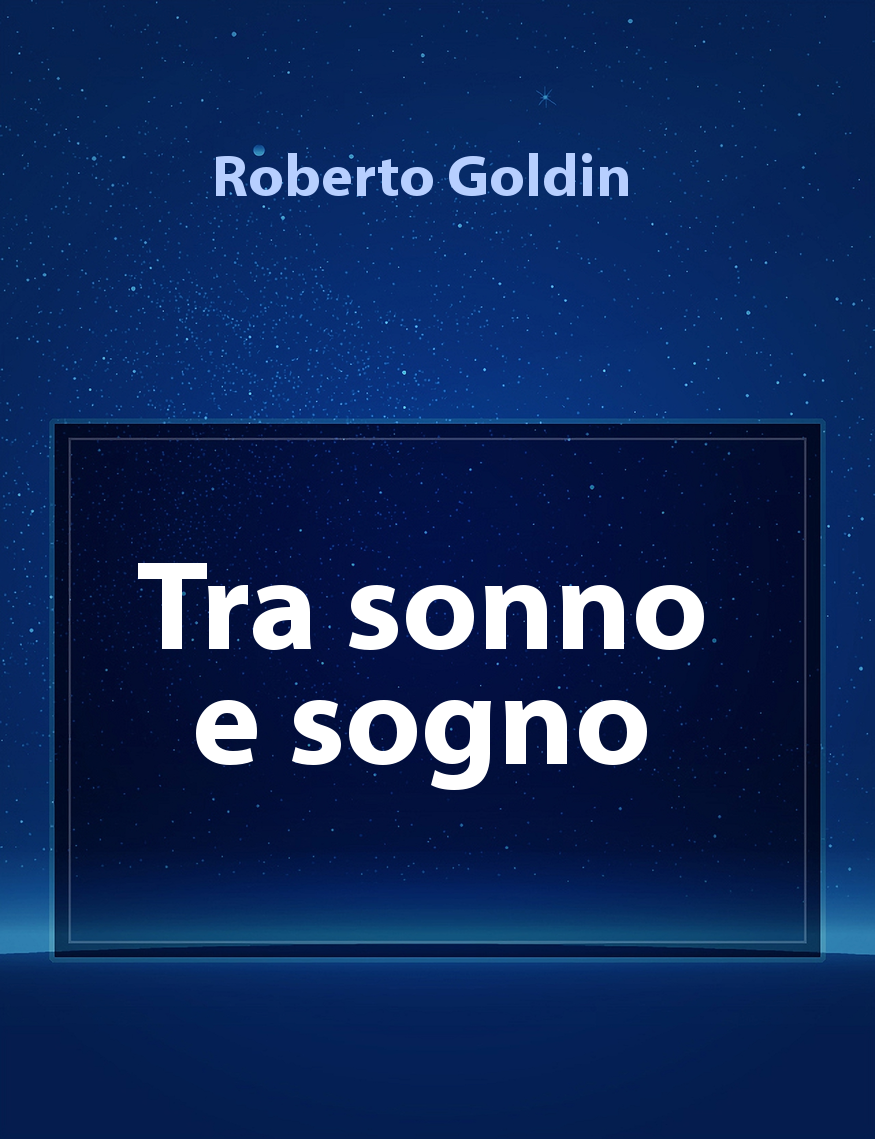 Tra sonno e sogno, il racconto di Roberto Goldin - Storiebrevi - ilmiolibro